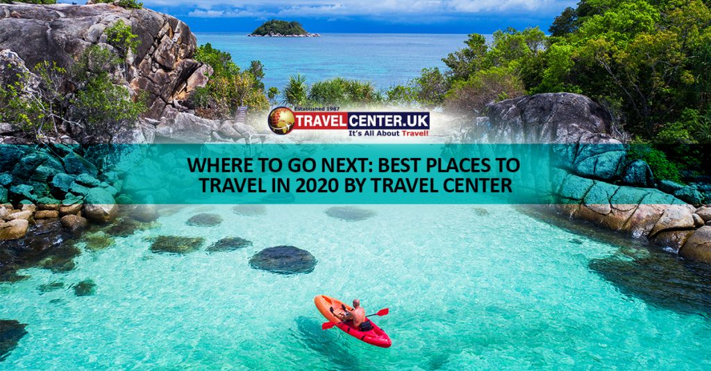 Where To Go Next: Best Places To Travel In 2020 by Travel Center ...